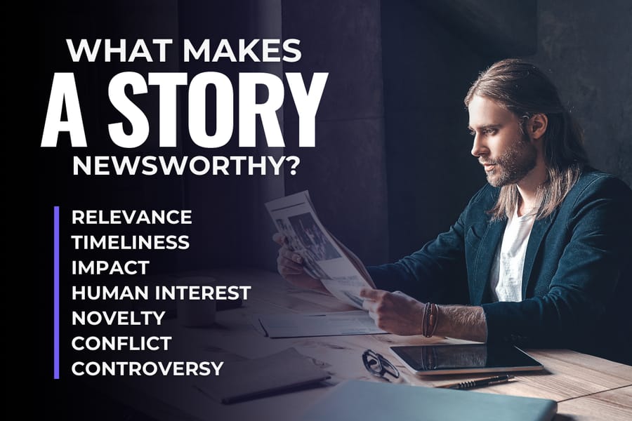 What Makes A Newsworthy Story: The Six Elements of Newsworthiness (With ...