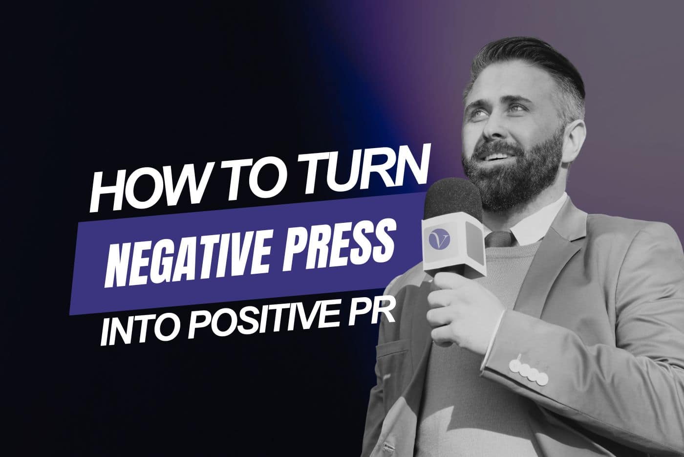 How Businesses Can Turn Negative Press Into Positive PR - Channel V Media