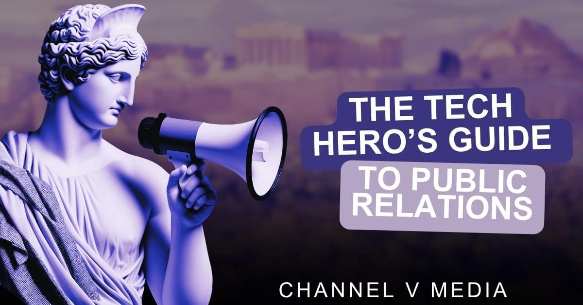 PR for Tech Companies: A Comprehensive Guide for 2024 - Channel V Media